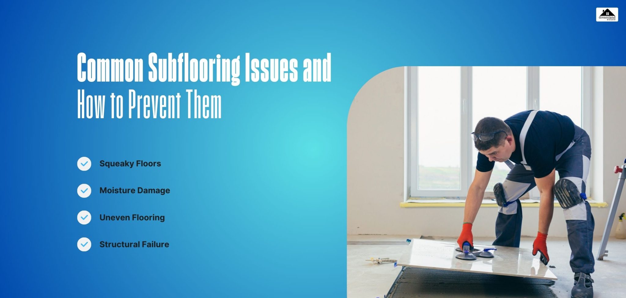The Ultimate Guide To Types Of Subfloor: Dream Land Estate
