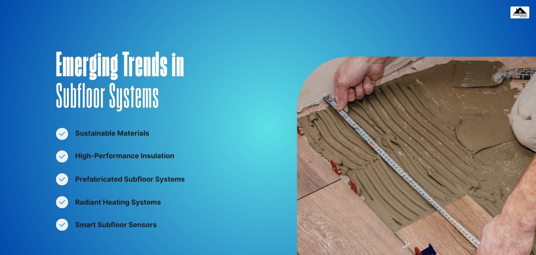 The Ultimate Guide To Types Of Subfloor: Dream Land Estate